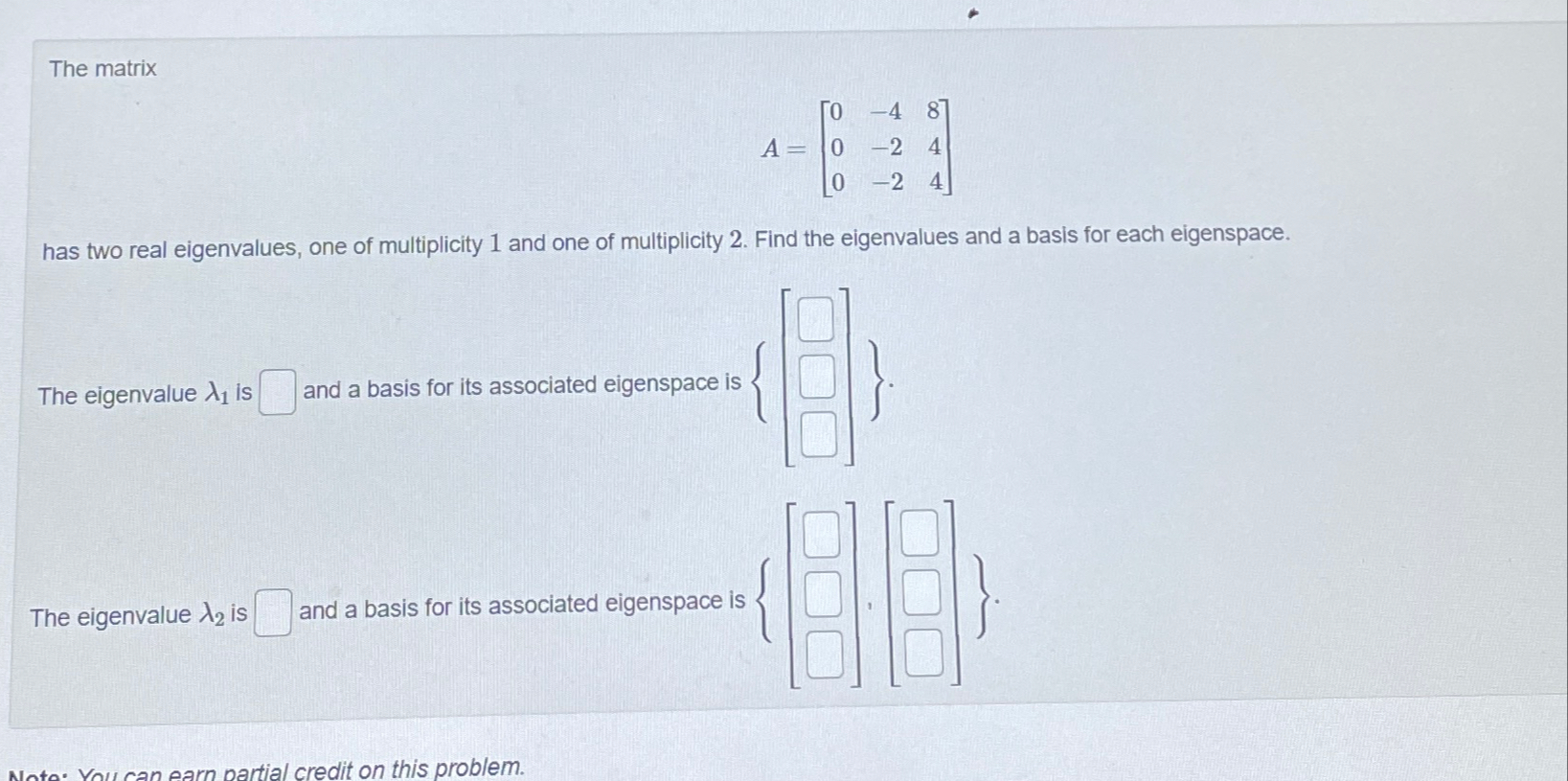 Solved The matrixA=[0-480-240-24]has two real eigenvalues, | Chegg.com