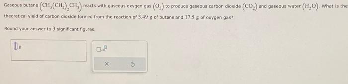 Solved Gaseous butane (CH3(CH2)2CH3) reacts with gaseous | Chegg.com
