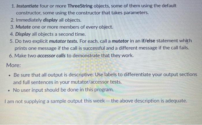 Solved 1. Instantiate four or more ThreeString objects, some | Chegg.com