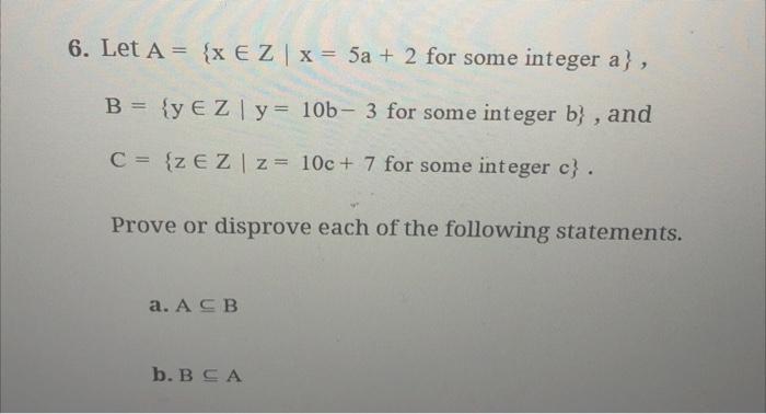 Solved 6. Let A={x∈Z∣x=5a+2 for some integer a}, | Chegg.com