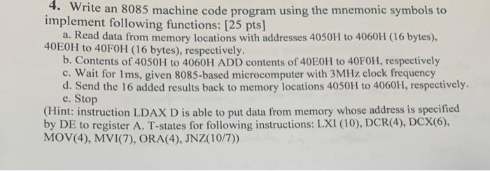 Solved 4. Write an 8085 machine code program using the | Chegg.com