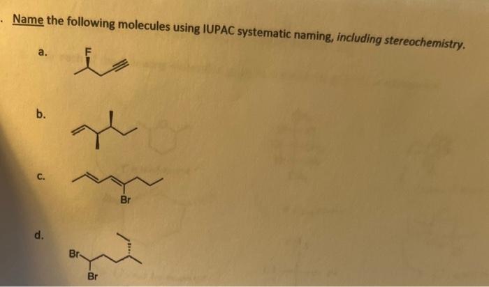 Solved Name the following molecules using IUPAC systematic | Chegg.com