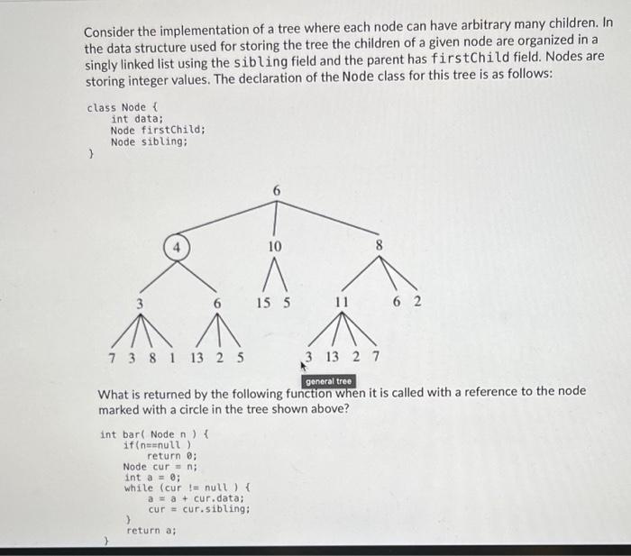Solved Consider the implementation of a tree where each node | Chegg.com