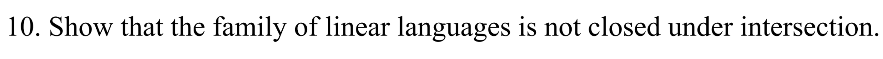 Solved 10. ﻿Show that the family of linear languages is not | Chegg.com