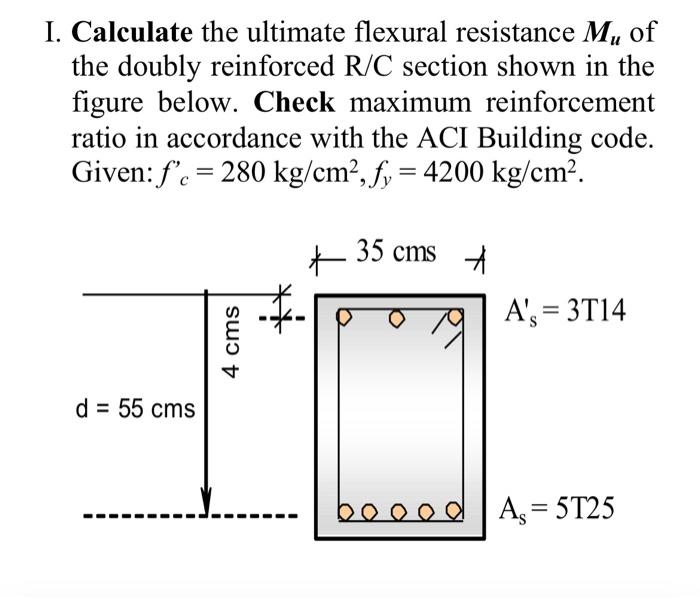 Solved I. Calculate the ultimate flexural resistance Mu of | Chegg.com