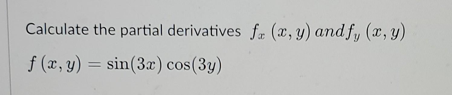 Solved Calculate the partial derivatives fx(x,y) and fy(x,y) | Chegg.com