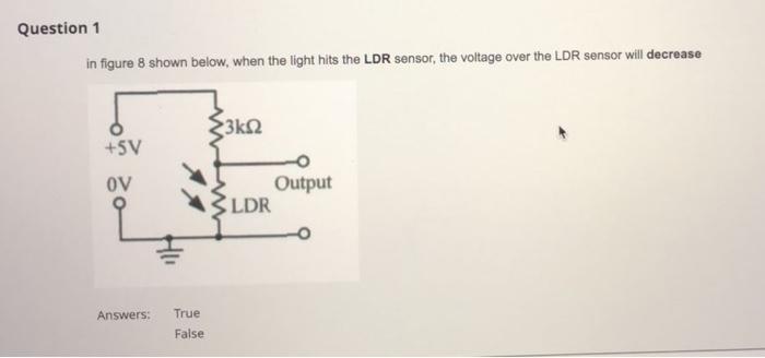 Solved in figure 8 shown below, when the light hits the LDR | Chegg.com