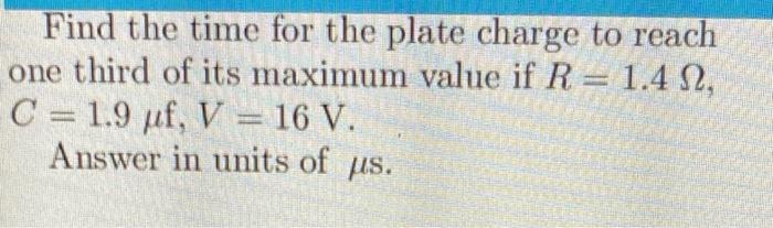 Solved Find the time for the plate charge to reach one third | Chegg.com