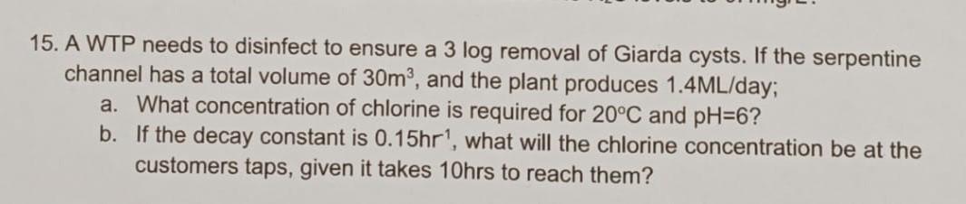 Solved 15. A WTP needs to disinfect to ensure a 3 log | Chegg.com