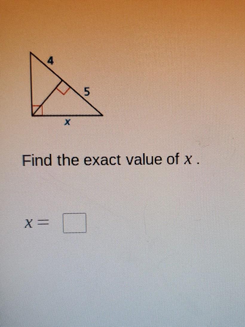 Solved 4 5 Find the exact value of x. X = | Chegg.com