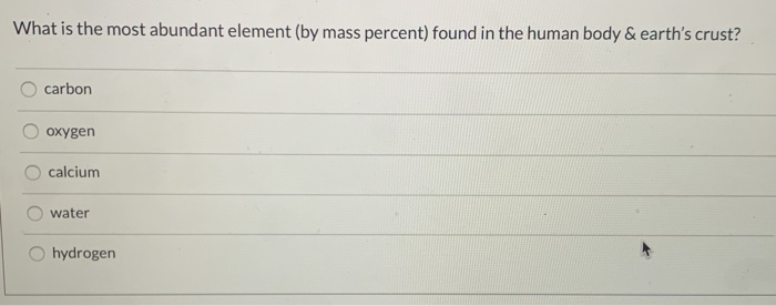Solved What is the most abundant element (by mass percent) | Chegg.com