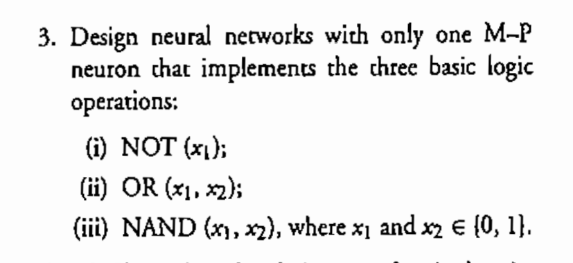 Solved Design neural networks with only one M-P neuron that | Chegg.com
