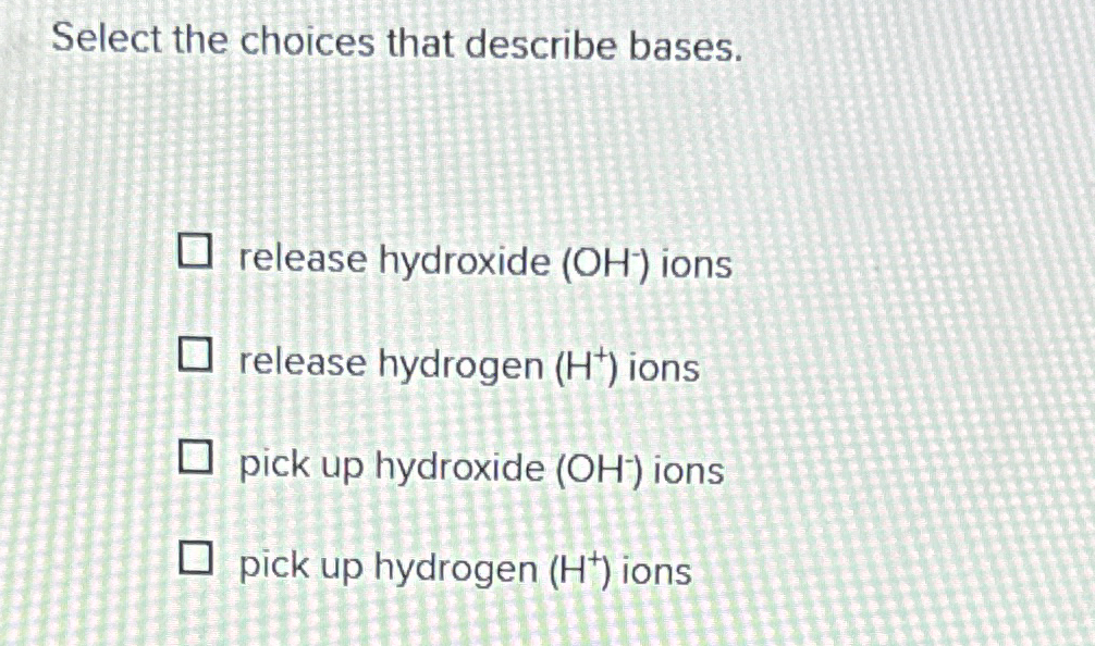 Solved Select the choices that describe bases.release | Chegg.com