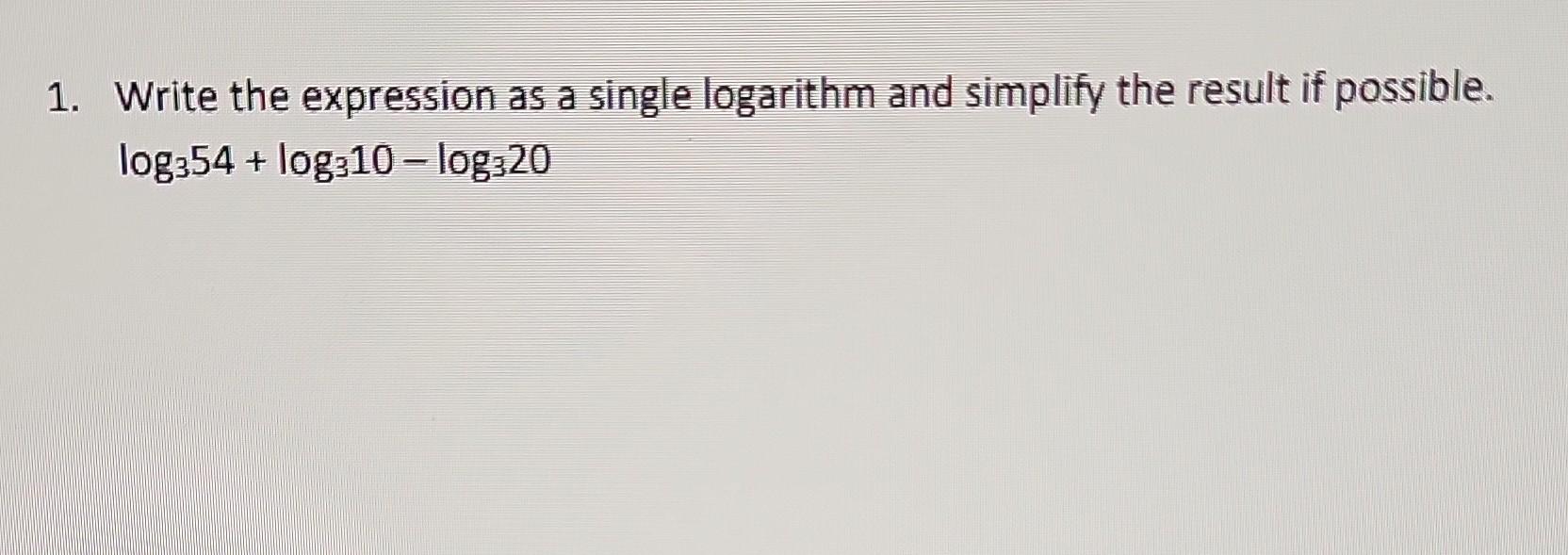 Solved 1. Write the expression as a single logarithm and | Chegg.com