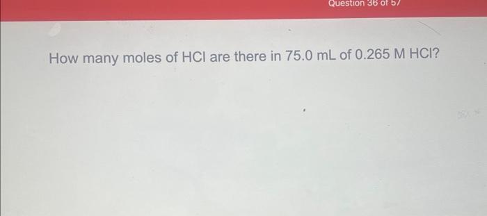 Solved How many moles of HCl are there in 75.0 mL of | Chegg.com