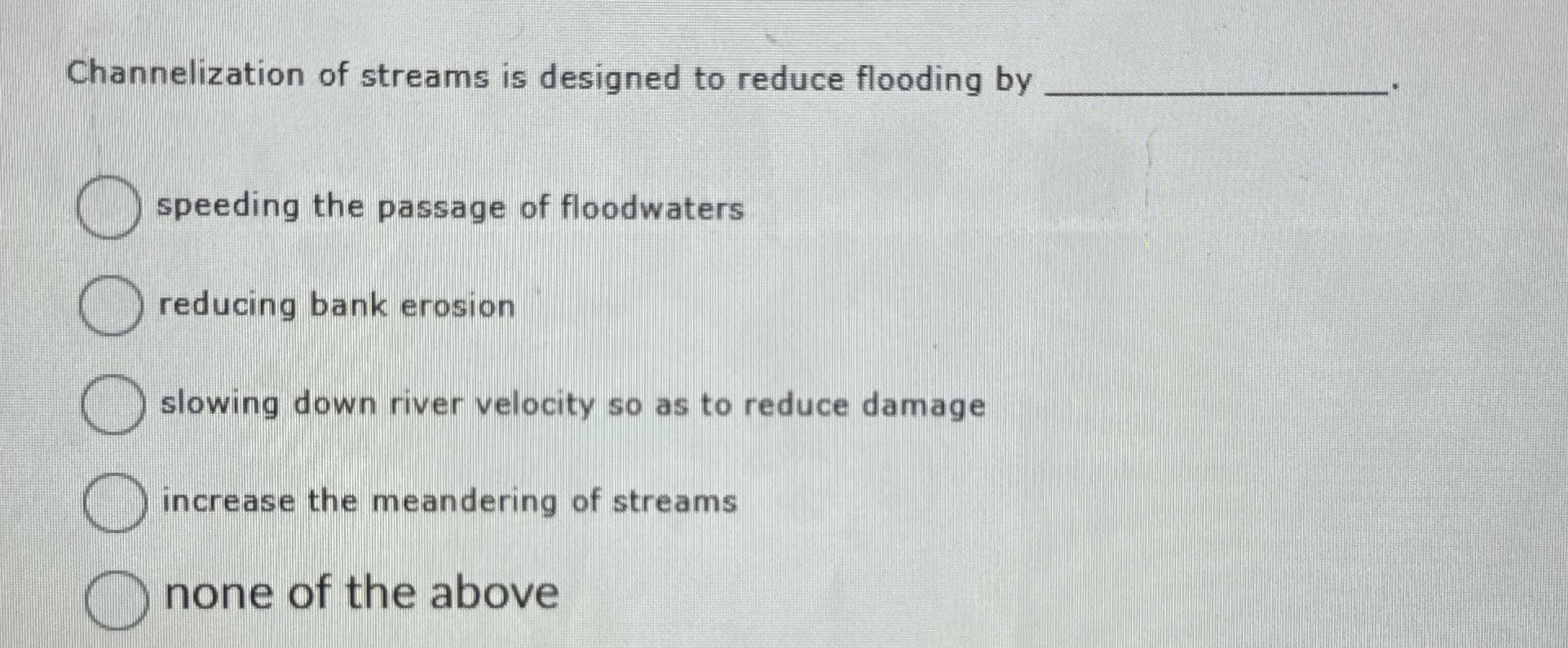 Solved Channelization of streams is designed to reduce | Chegg.com