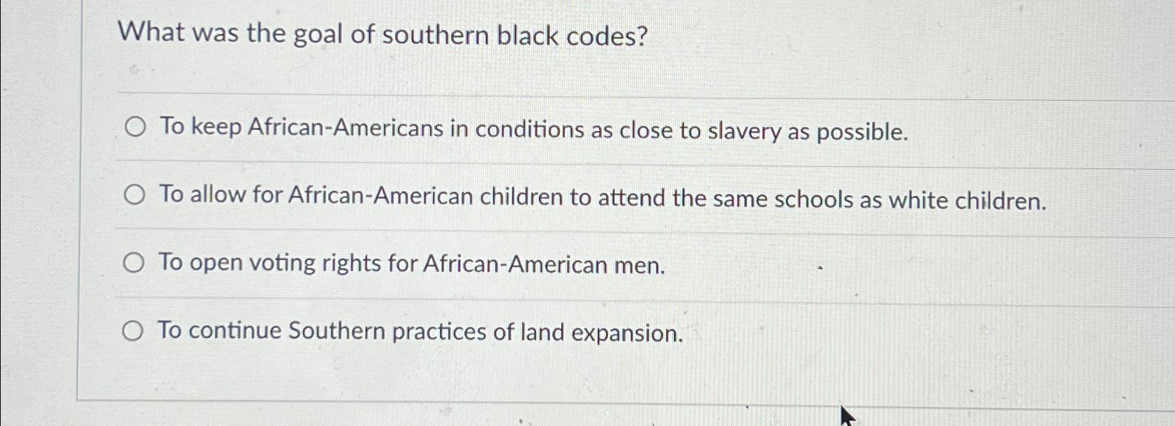 Solved What was the goal of southern black codes?To keep | Chegg.com