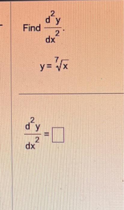 Solved Find dx2d2y. y=7x dx2d2y=Find f′′(x) f(x)=4x2−13x−x29 | Chegg.com