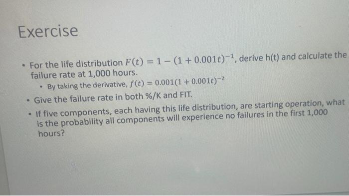Solved - For the life distribution F(t)=1−(1+0.001t)−1, | Chegg.com