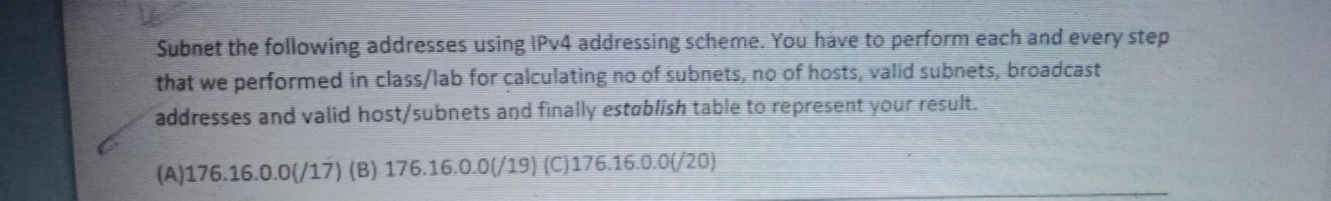 Solved Subnet the following addresses using IPv4 addressing | Chegg.com