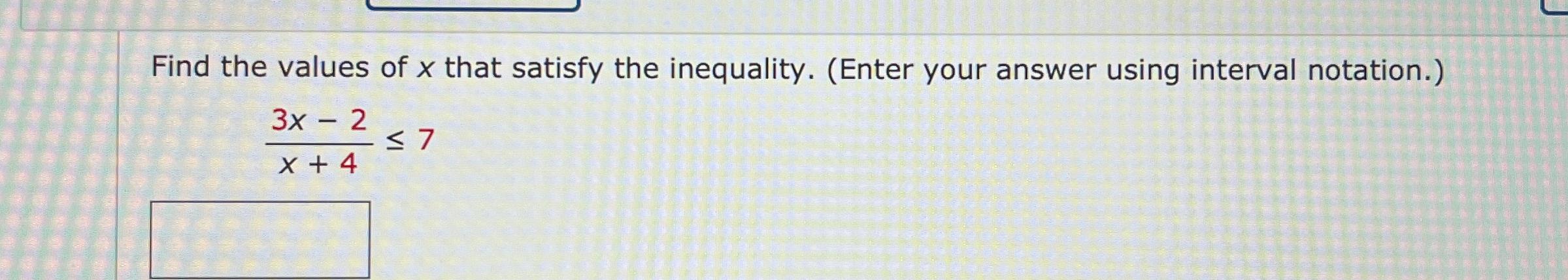 Solved Find the values of x ﻿that satisfy the inequality. | Chegg.com