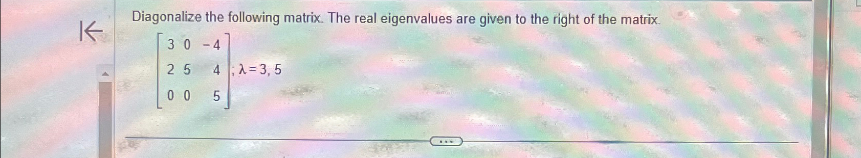 Solved Diagonalize the following matrix. The real | Chegg.com