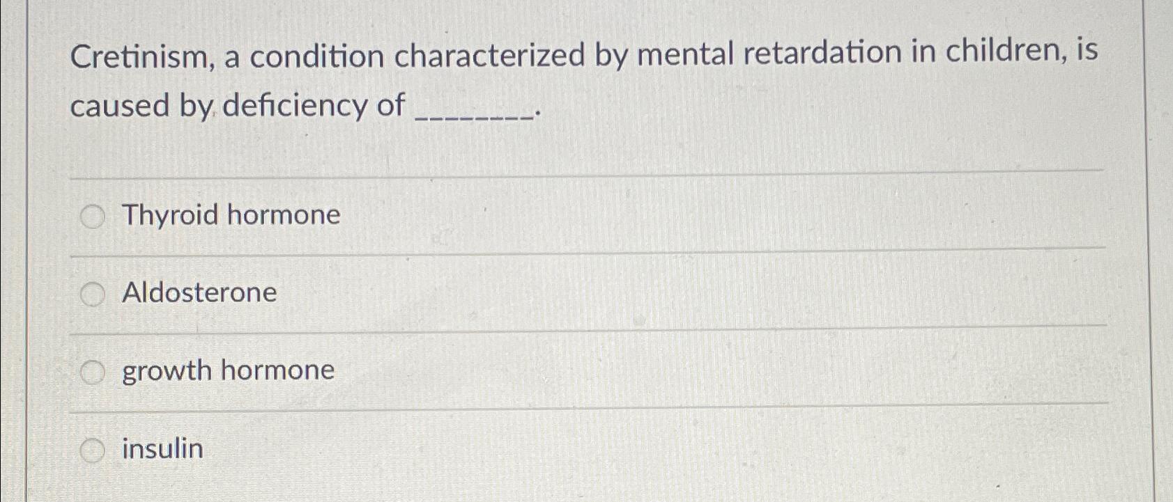 Solved Cretinism, a condition characterized by mental | Chegg.com