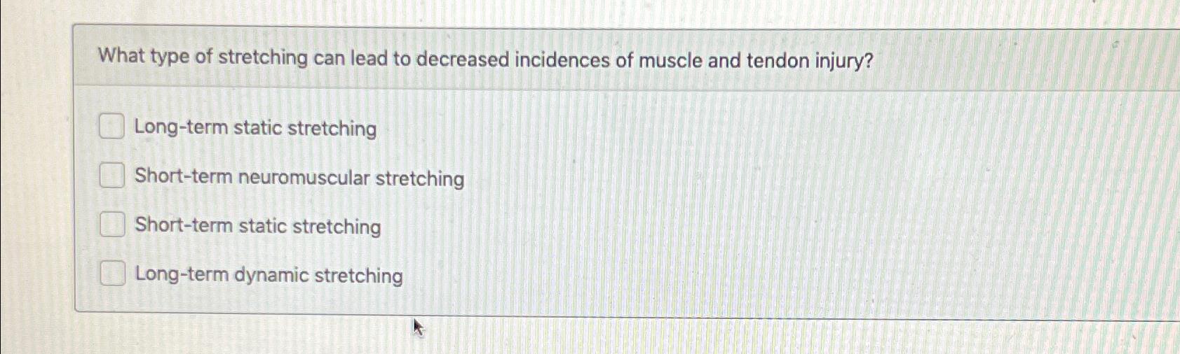 Solved What type of stretching can lead to decreased | Chegg.com