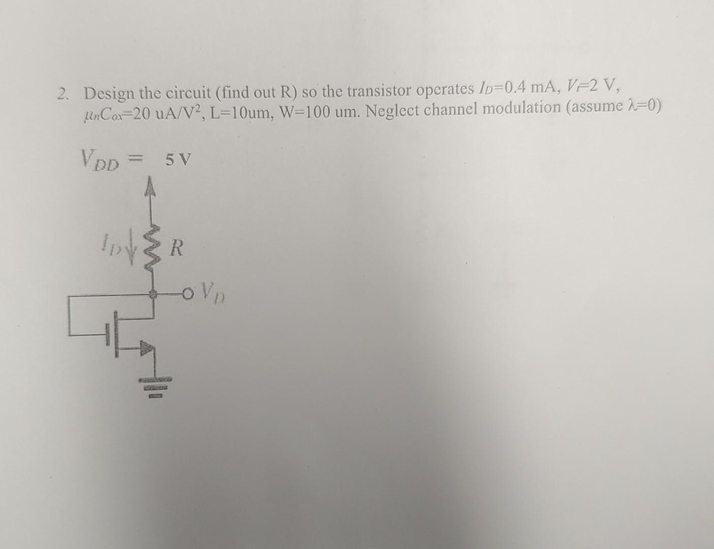Solved 2. Design the circuit (find out R ) so the transistor | Chegg.com