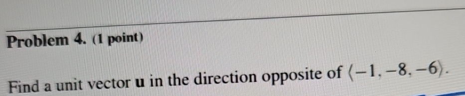 Solved Problem 4. (1 ﻿point)Find a unit vector u ﻿in the | Chegg.com