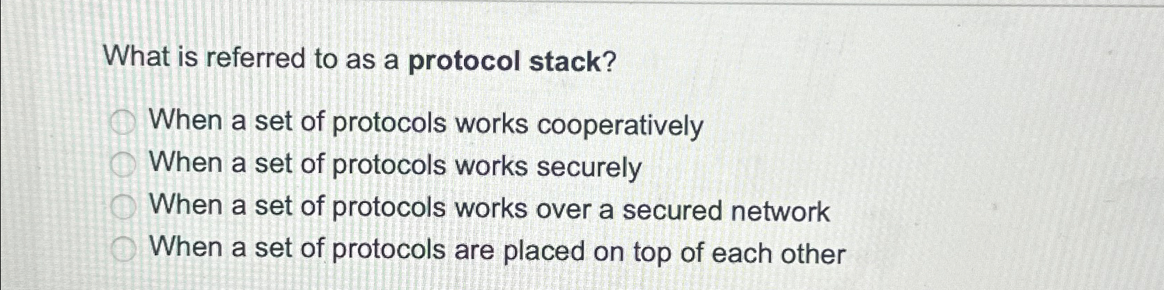 Solved What is referred to as a protocol stack?When a set of | Chegg.com