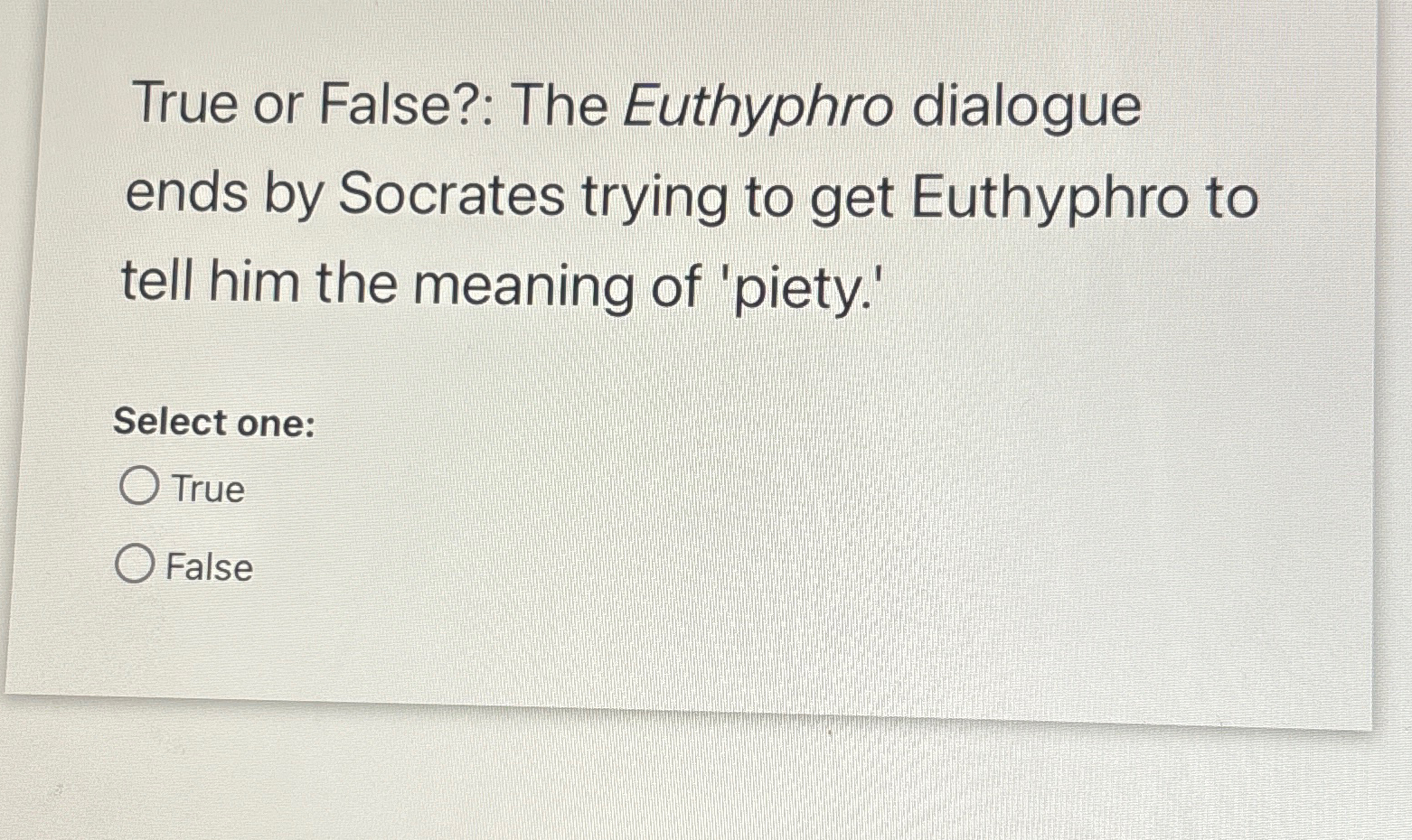 Solved True or False?: The Euthyphro dialogue ends by | Chegg.com