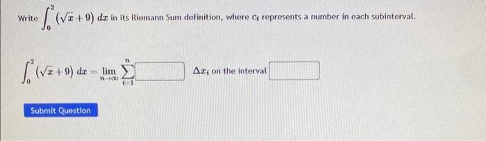 Solved Write ∫02(x+9)dx in its Riemann Sum definition, where | Chegg.com