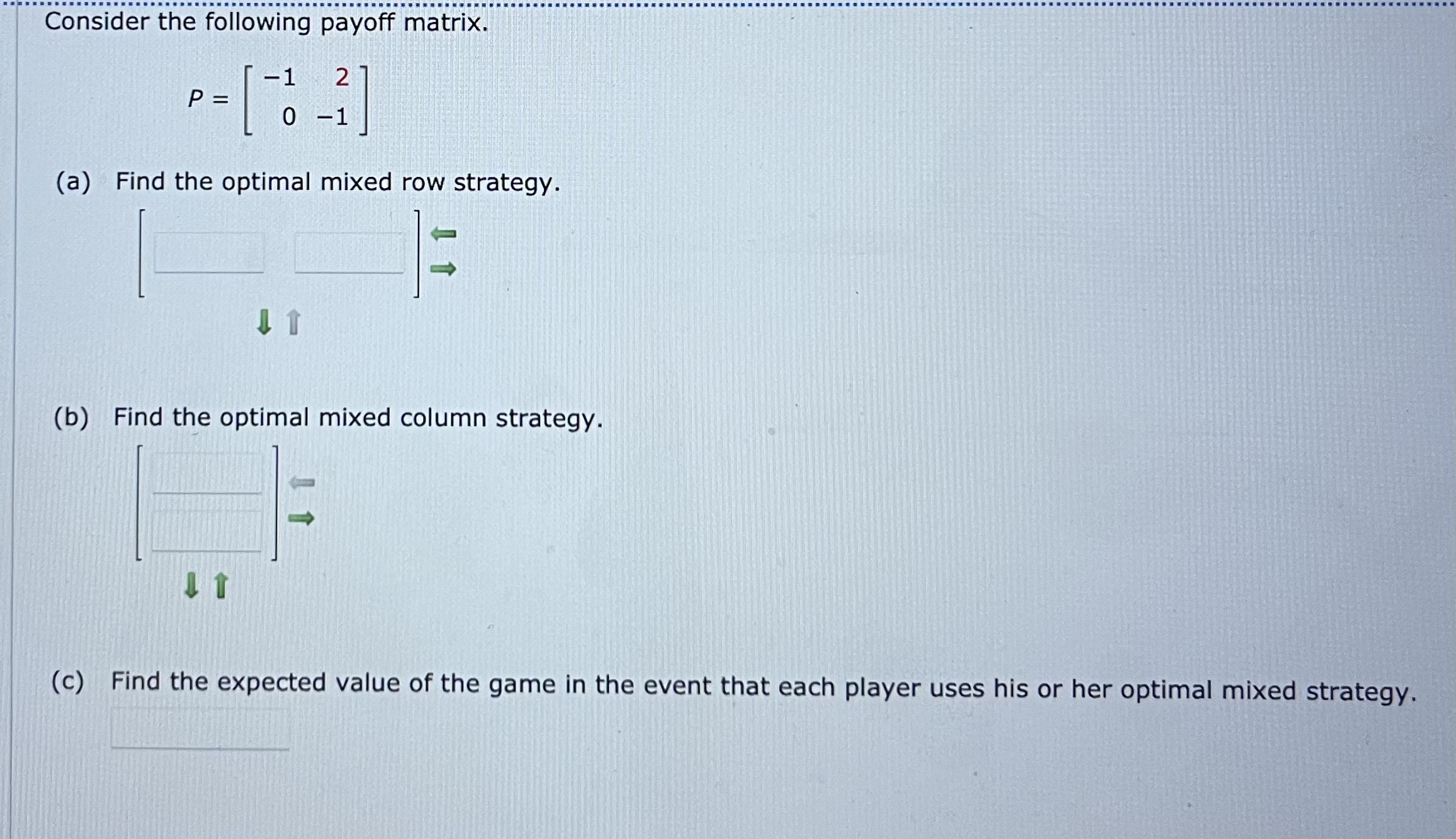 Solved Consider the following payoff matrix.P=[-120-1](a) | Chegg.com