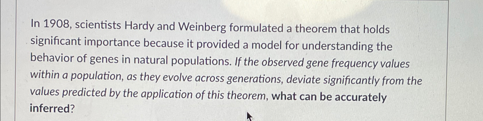 Solved In 1908, ﻿scientists Hardy and Weinberg formulated a | Chegg.com