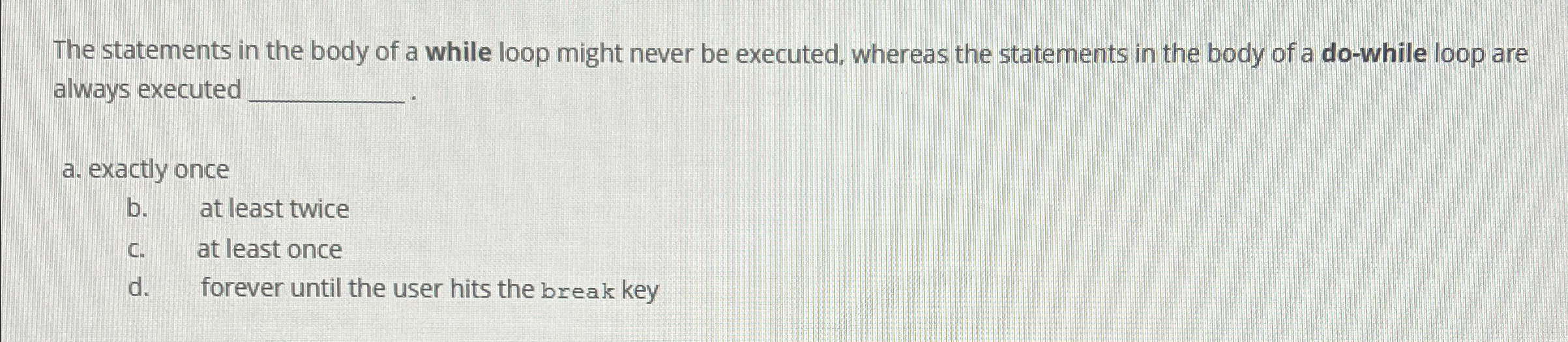 Solved The statements in the body of a while loop might | Chegg.com