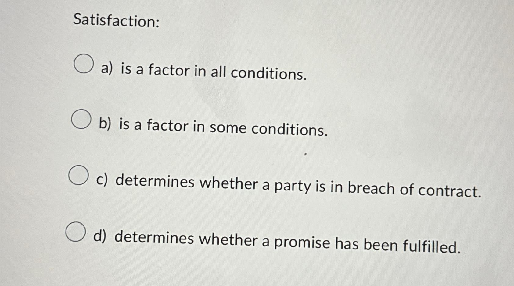 Solved Satisfaction:a) ﻿is a factor in all conditions.b) ﻿is | Chegg.com