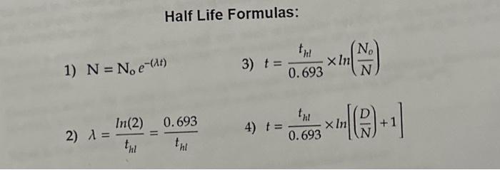 Half Life Formulas: 1) N=Noe−(λt) 3) | Chegg.com