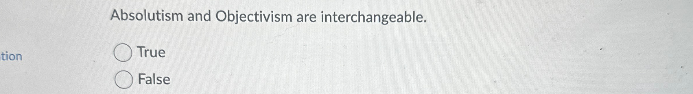 Solved Absolutism and Objectivism are interchangeable. | Chegg.com