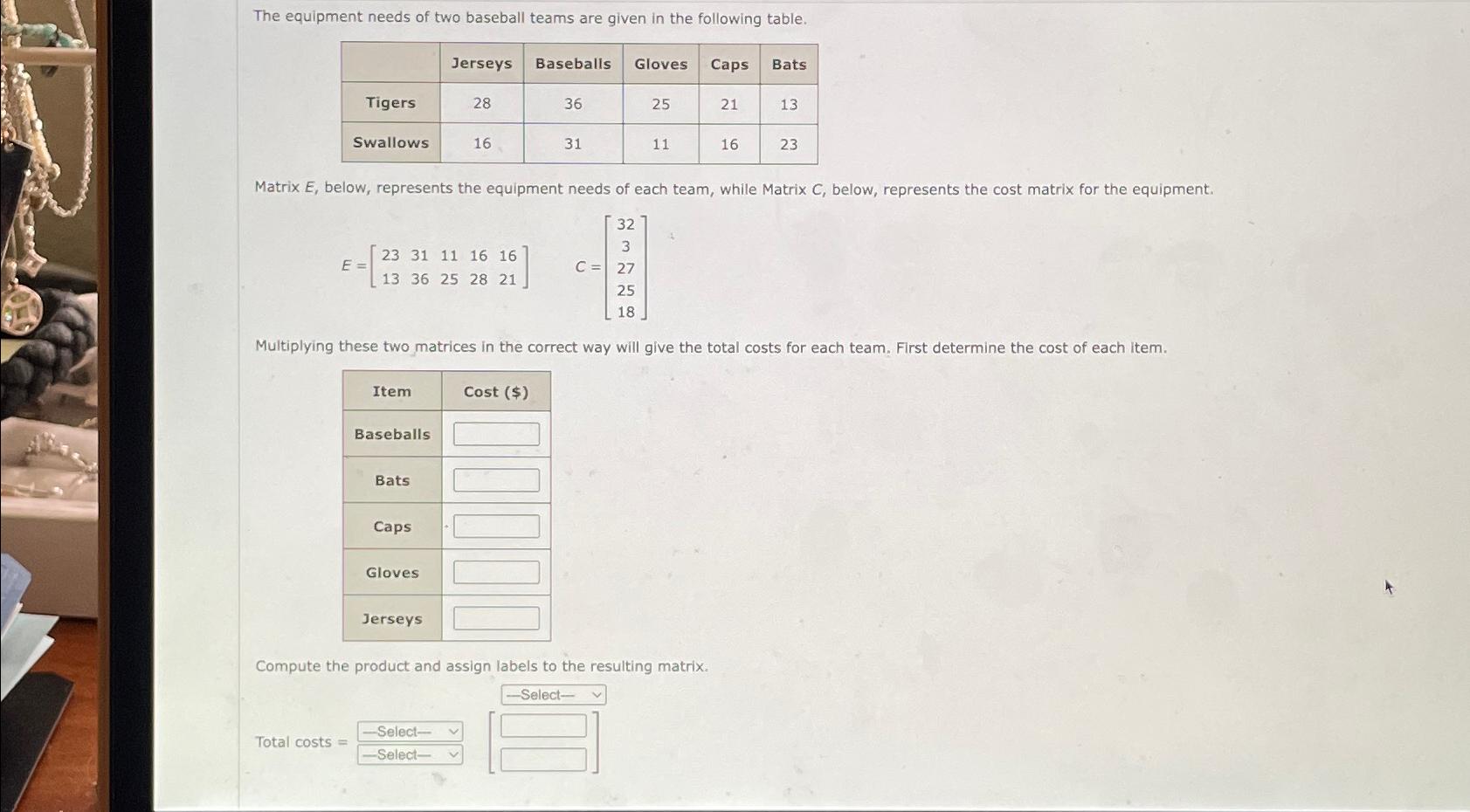 Solved The equipment needs of two baseball teams are given | Chegg.com