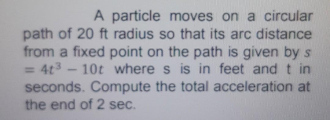 Solved A particle moves on a circular path of 20 ft radius | Chegg.com