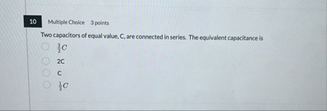 Solved Multiple Choice 3 ﻿pointsTwo capacitors of equal | Chegg.com