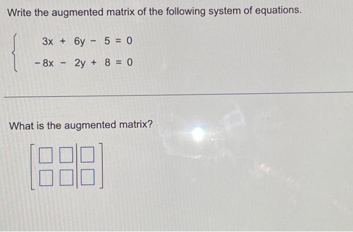 Solved Write The Augmented Matrix Of The Following System Of
