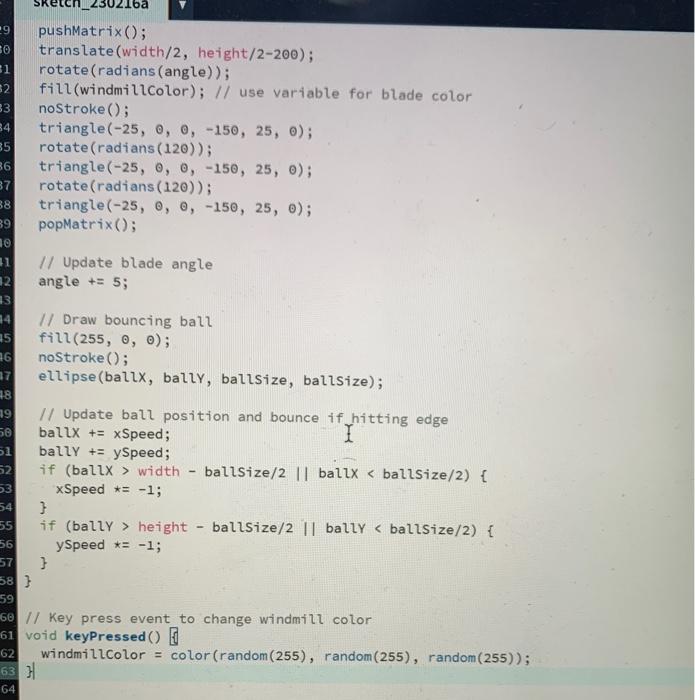 Solved can you modify the code below using processing 3 | Chegg.com