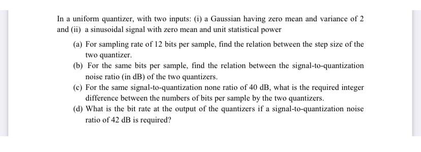 Solved Please explain step by step In a uniform quantizer, | Chegg.com