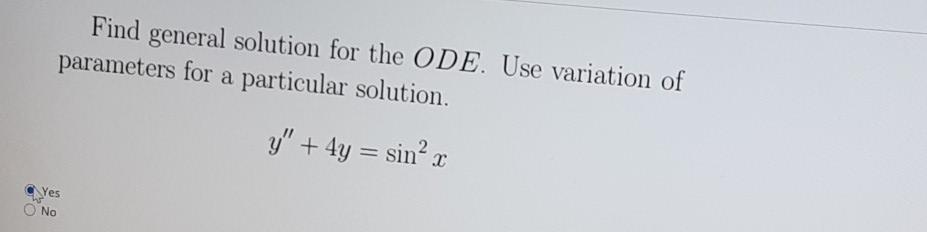 Solved Find general solution for the ODE. Use variation of | Chegg.com