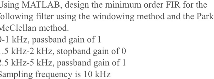 Solved Jsing MATLAB, design the minimum order FIR for the | Chegg.com Solved Jsing MATLAB, design the minimum order FIR for the | Chegg.com
