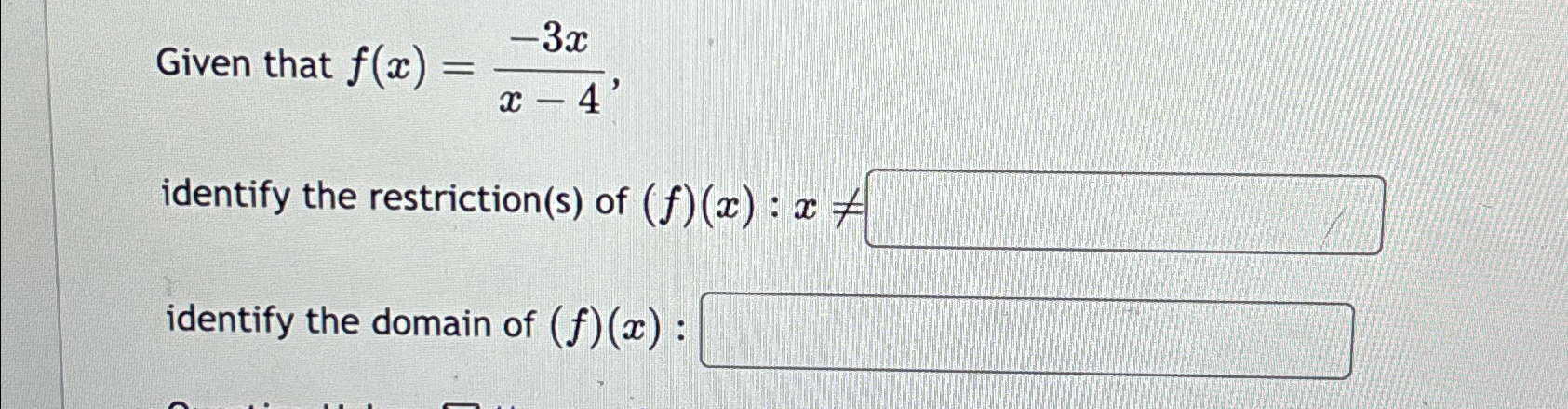 Solved Given that f(x)=-3xx-4identify the restriction(s) ﻿of | Chegg.com