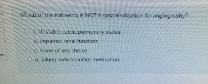 Solved Which of the following is NOT a contraindication for | Chegg.com