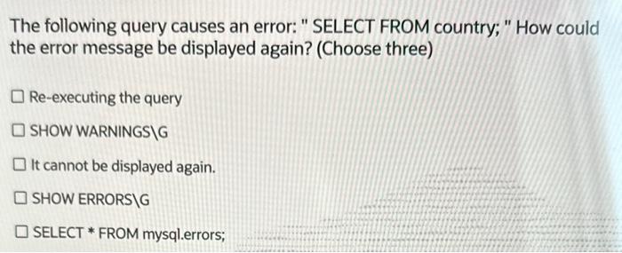 Solved The following query causes an error: "SELECT FROM | Chegg.com